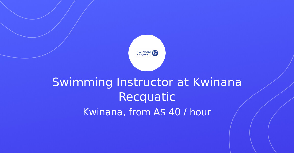 Swimming Instructor at Kwinana Recquatic - Royal Life Saving WA